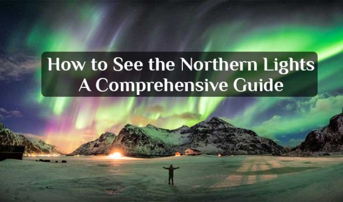 How to See the Northern Lights: A Comprehensive Guide - Explain Here