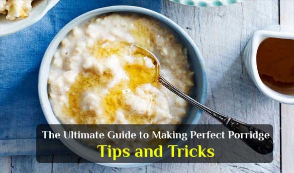 The Ultimate Guide to Making Perfect Porridge: Tips and Tricks ...